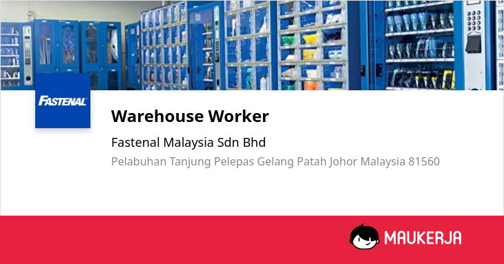 Kerja Sepenuh Masa Warehouse Worker, Gaji tinggi MYR 3,000 di Fastenal ...