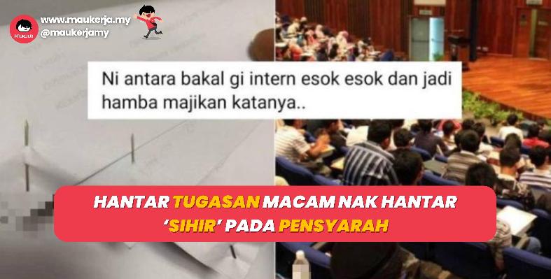 Hantar Tugasan Macam Nak Hantar ‘Sihir’ Pada Pensyarah