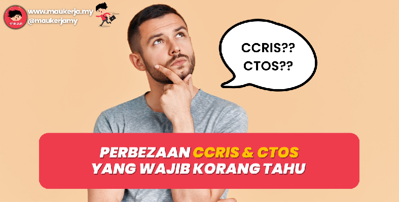 Perbezaan CCRIS dan CTOS Yang Wajib Korang Tahu