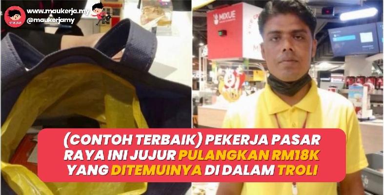 [Contoh Terbaik] Pekerja Pasar Raya Ini Jujur Pulangkan RM18k Yang ...
