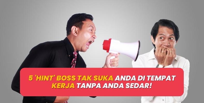 5 Hint Boss Tak Suka Anda Di Tempat Kerja Tanpa Anda Sedar