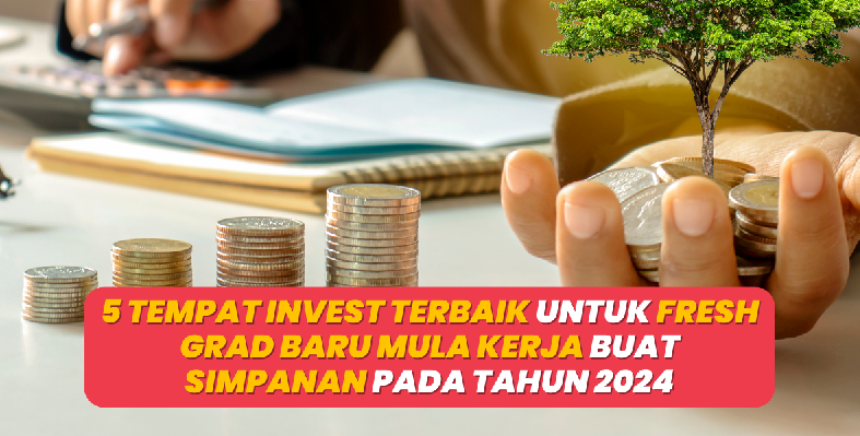 5 Tempat Invest Terbaik Untuk Fresh Grad Baru Mula Kerja Buat Simpanan Pada Tahun 2023