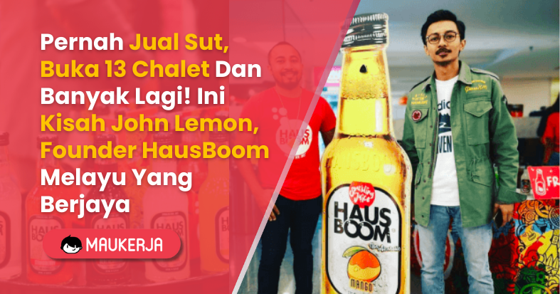 Pernah Jual Sut, Buka 13 Chalet Dan Banyak Lagi! Ini Kisah John Lemon, Founder HausBoom Melayu ...