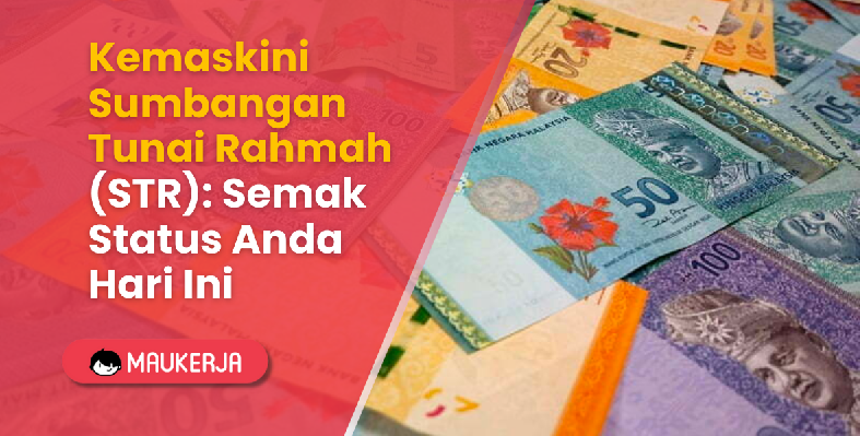 Kemaskini Sumbangan Tunai Rahmah (STR): Semak Status Anda Hari Ini