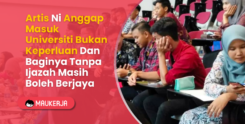 Artis Ni Anggap Masuk Universiti Bukan Keperluan Dan Baginya Tanpa ...