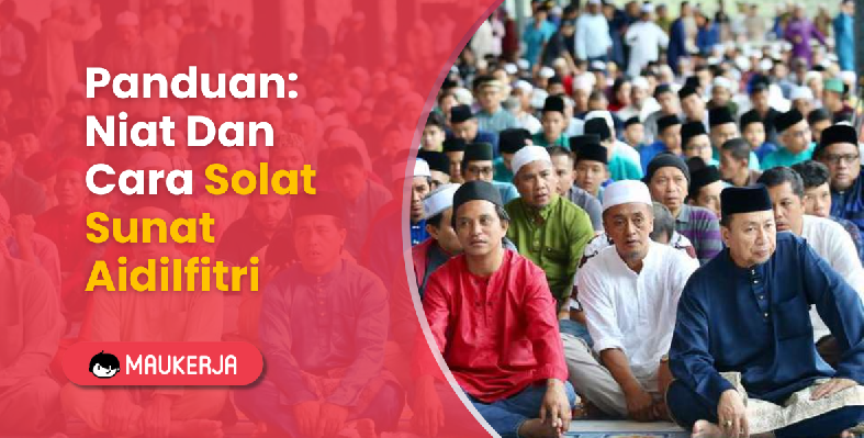 Panduan: Niat Dan Cara Solat Sunat Hari Raya Aidilfitri