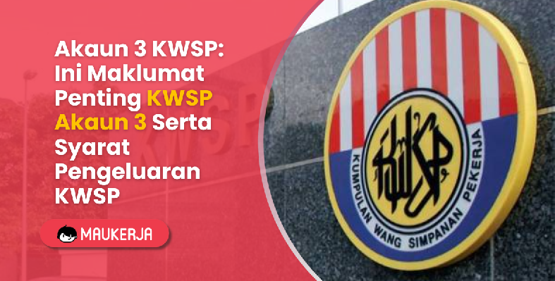Akaun 3 KWSP: Ini Maklumat Penting KWSP Akaun 3 Serta Syarat ...
