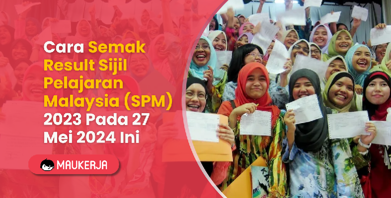 Cara Semak Result Sijil Pelajaran Malaysia (SPM) 2023 Pada 27 Mei 2024 Ini