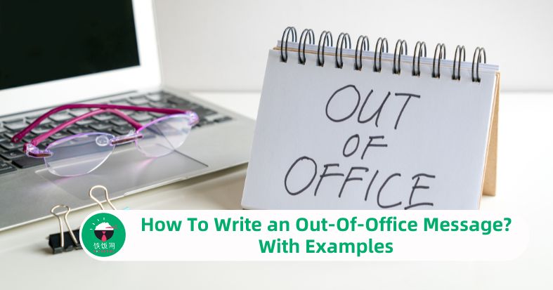 Out-Of-Office Message: How To Write With Examples