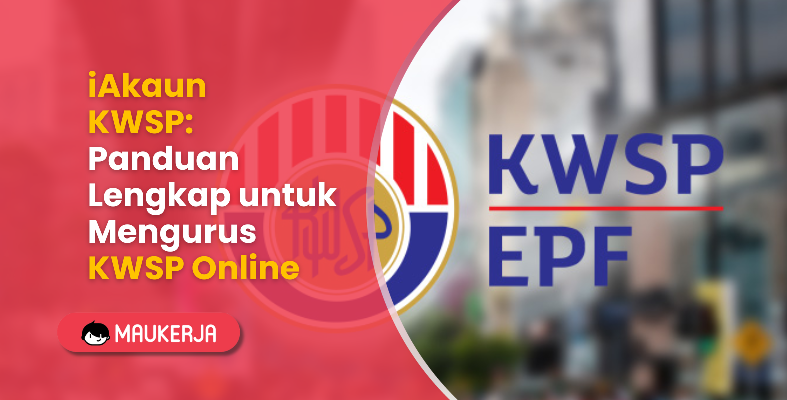 iAkaun KWSP: Panduan Lengkap untuk Mengurus KWSP Online