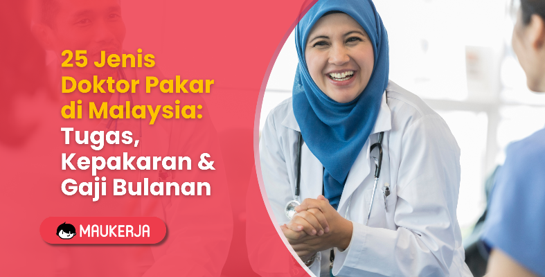 25 Jenis Doktor Pakar di Malaysia: Tugas, Kepakaran, dan Gaji Bulanan
