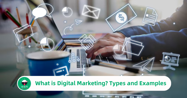 What is Digital Marketing? Types and Examples