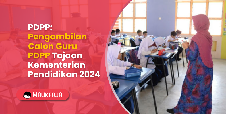 PDPP: Pengambilan Calon Guru PDPP Tajaan Kementerian Pendidikan 2024