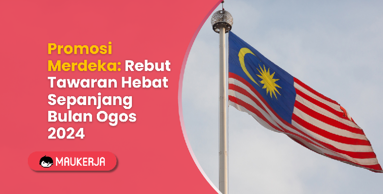 Promosi Merdeka: Rebut Tawaran Hebat Sepanjang Bulan Ogos 2024