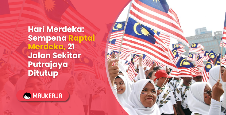 Hari Merdeka: Sempena Raptai Merdeka, 21 Jalan Sekitar Putrajaya Ditutup