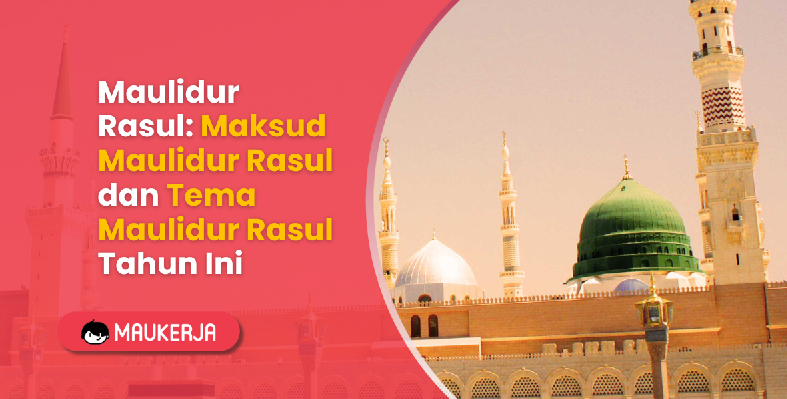 Maulidur Rasul: Maksud Maulidur Rasul dan Tema Maulidur Rasul Tahun Ini