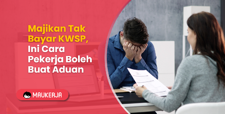 Majikan Tak Bayar KWSP, Ini Cara Pekerja Boleh Buat Aduan