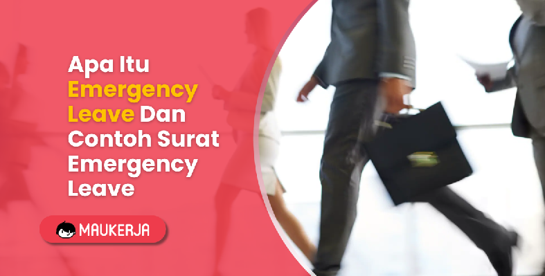 Apa Itu Emergency Leave Dan Contoh Surat Emergency Leave