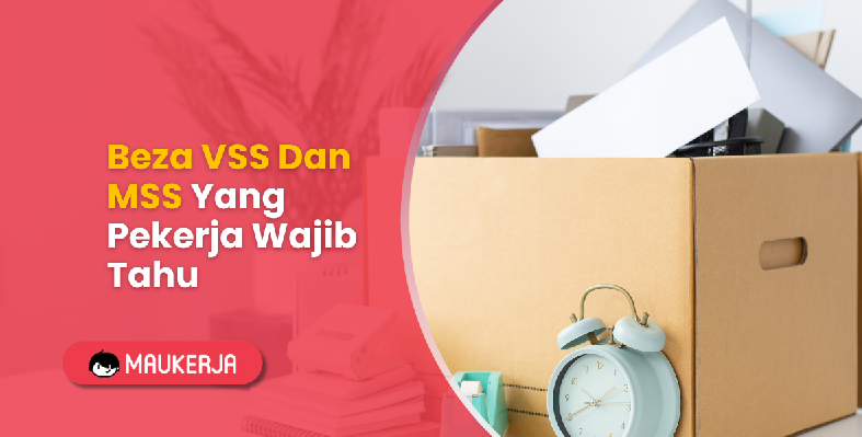 Beza VSS Dan MSS Yang Pekerja Wajib Tahu