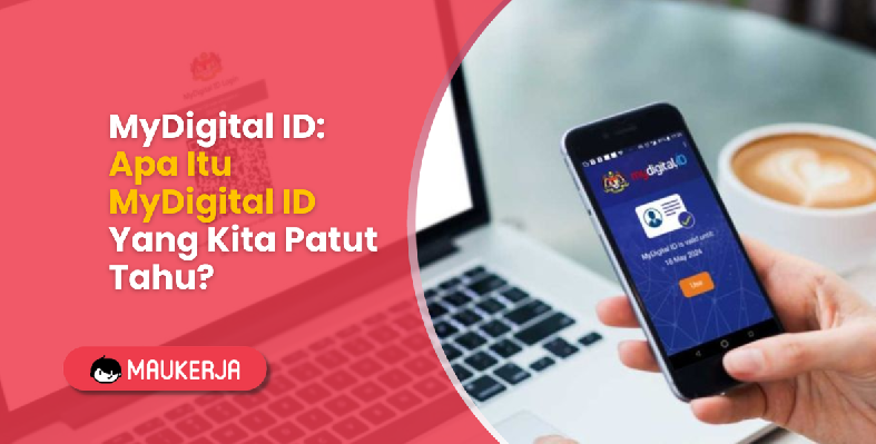 MyDigital ID: Apa Itu MyDigital ID Yang Kita Patut Tahu?