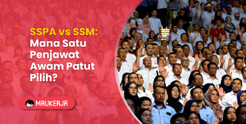 SSPA vs SSM: Mana Satu Penjawat Awam Patut Pilih?