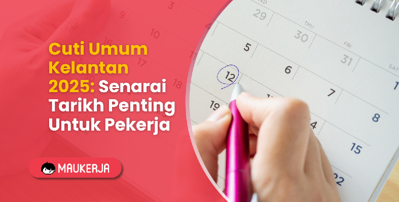 Cuti Umum Kelantan 2025: Senarai Tarikh Penting Untuk Pekerja
