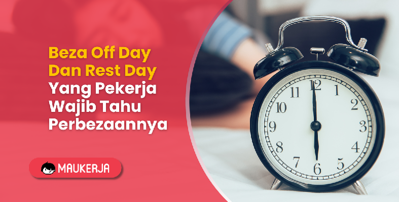 Beza Off Day dan Rest Day yang Pekerja Wajib Tahu Perbezaannya