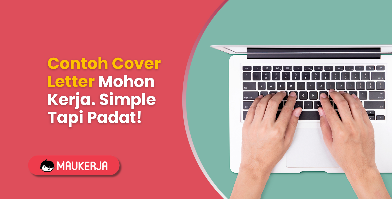 Contoh Cover Letter Mohon Kerja. Simple Tapi Padat!