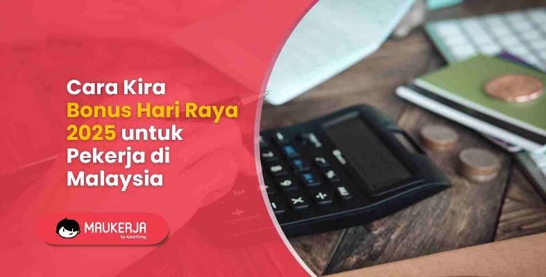 Cara Kira Bonus Hari Raya 2025 untuk Pekerja di Malaysia