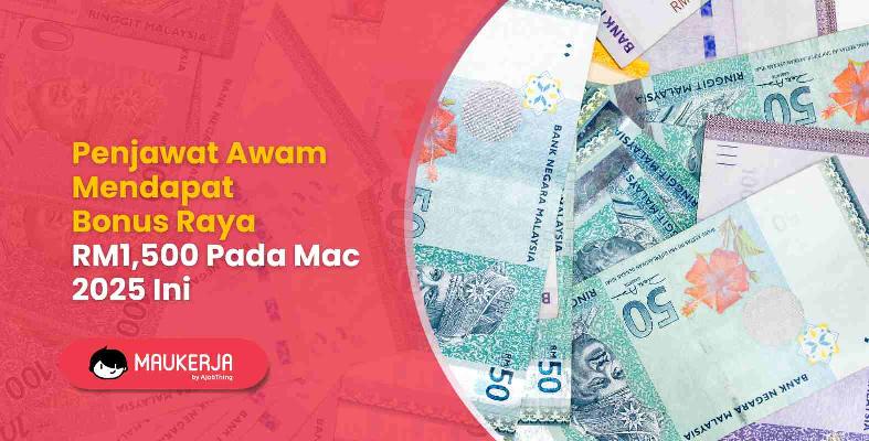 Penjawat Awam Mendapat Bonus Raya RM1,500 Pada Mac 2025 Ini