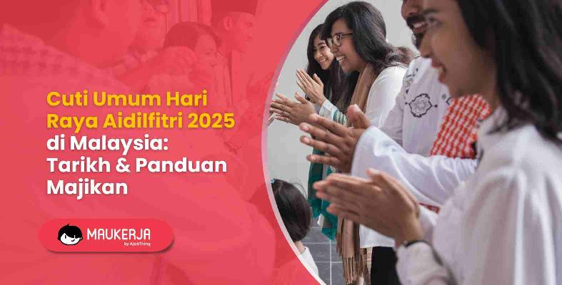 Cuti Umum Hari Raya Aidilfitri 2025 di Malaysia: Tarikh & Panduan Majikan