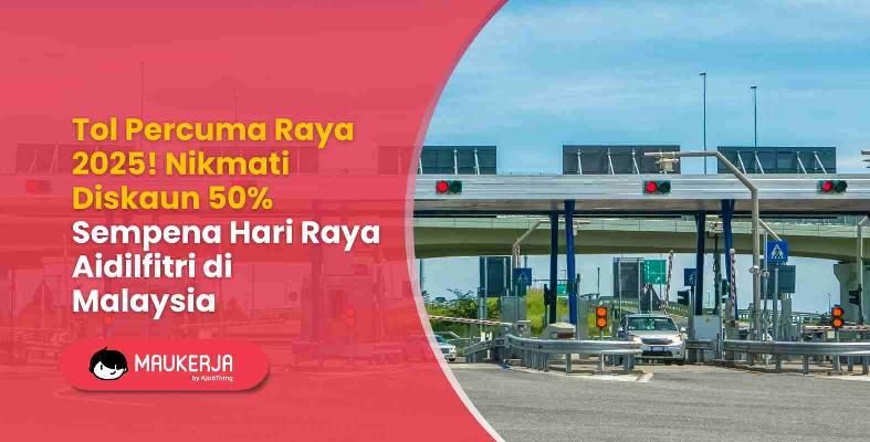 Tol Percuma Raya 2025! Nikmati Diskaun 50% Sempena Hari Raya Aidilfitri di Malaysia