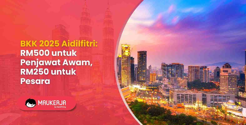 BKK 2025 Aidilfitri: RM500 untuk Penjawat Awam, RM250 untuk Pesara
