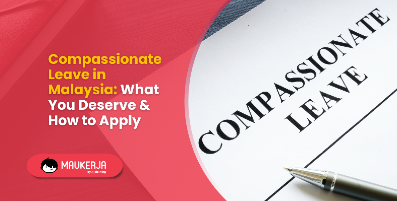 Compassionate Leave in Malaysia: What You Deserve & How to Apply