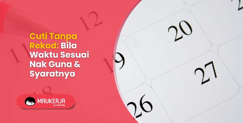 Cuti Tanpa Rekod: Bila Waktu Sesuai Nak Guna & Syaratnya