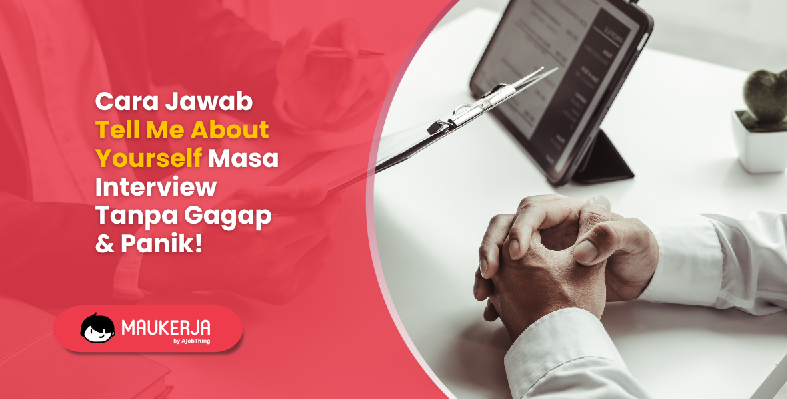 Cara Jawab Tell Me About Yourself Masa Interview Tanpa Gagap & Panik!