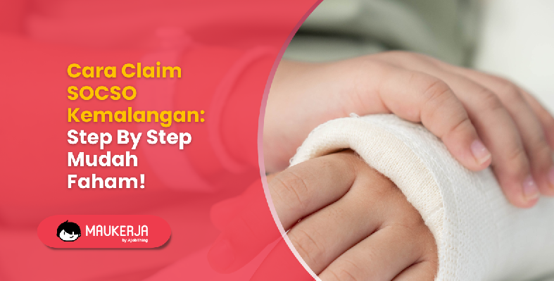 Cara Claim SOCSO Kemalangan: Step By Step Mudah Faham!