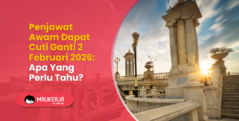 Penjawat Awam Dapat Cuti Ganti 2 Februari 2026: Apa Yang Perlu Tahu?