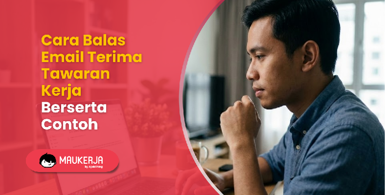 Cara Balas Email Terima Tawaran Kerja Berserta Contoh