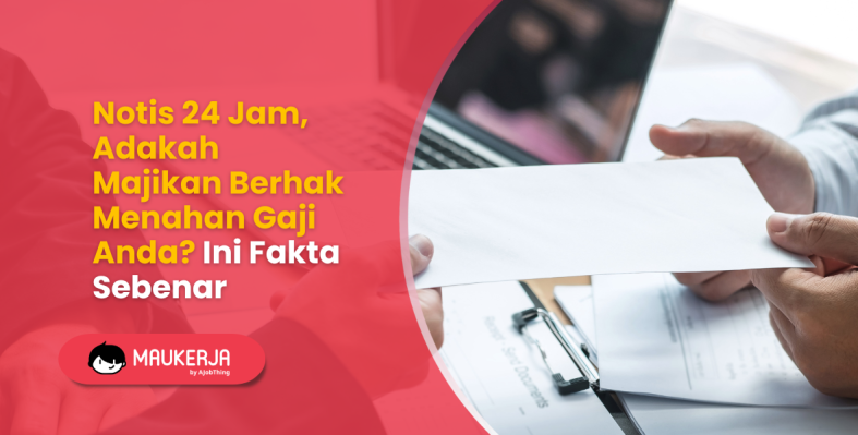 Notis 24 Jam, Adakah Majikan Berhak Menahan Gaji Anda? Ini Fakta Sebenar